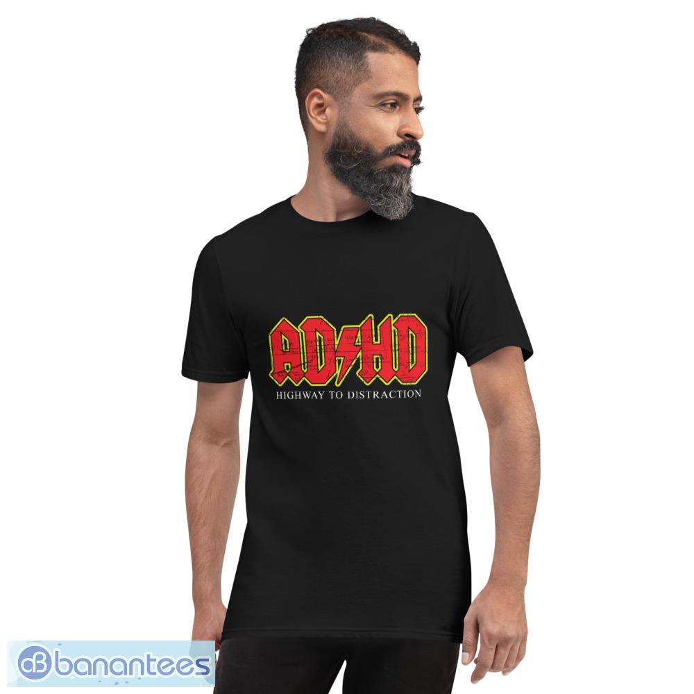 ADHD Highway To Distraction T-Shirt - Banantees