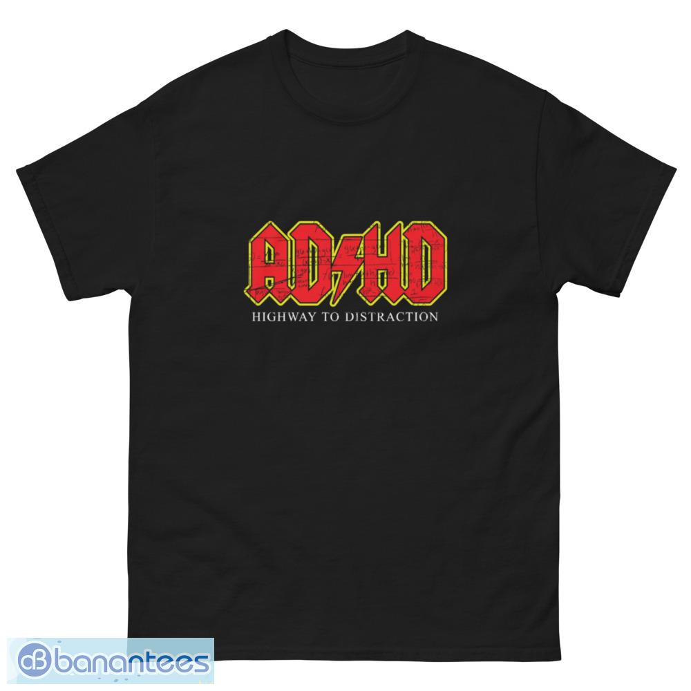 ADHD Highway To Distraction T-Shirt - Banantees