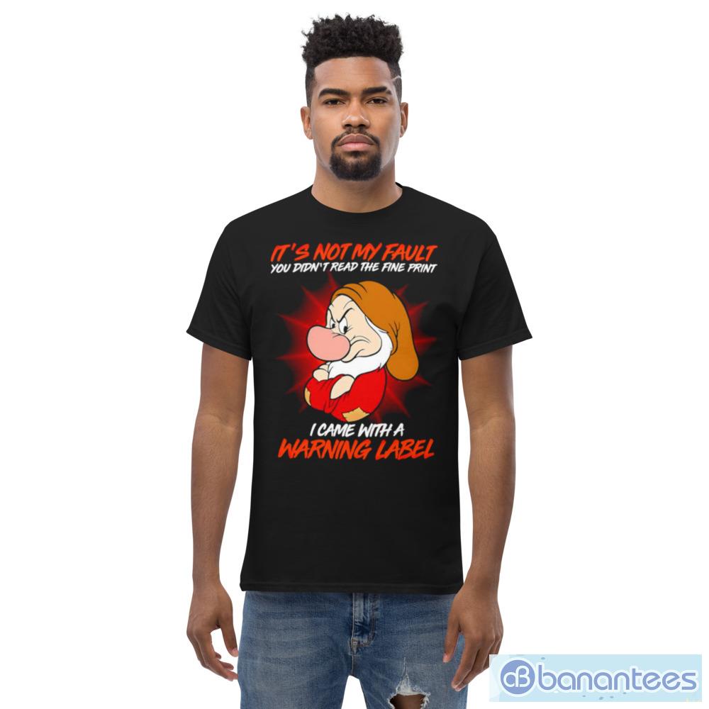 Disney Grumpy it’s not my fault warning label Graphics T Shirts - Banantees