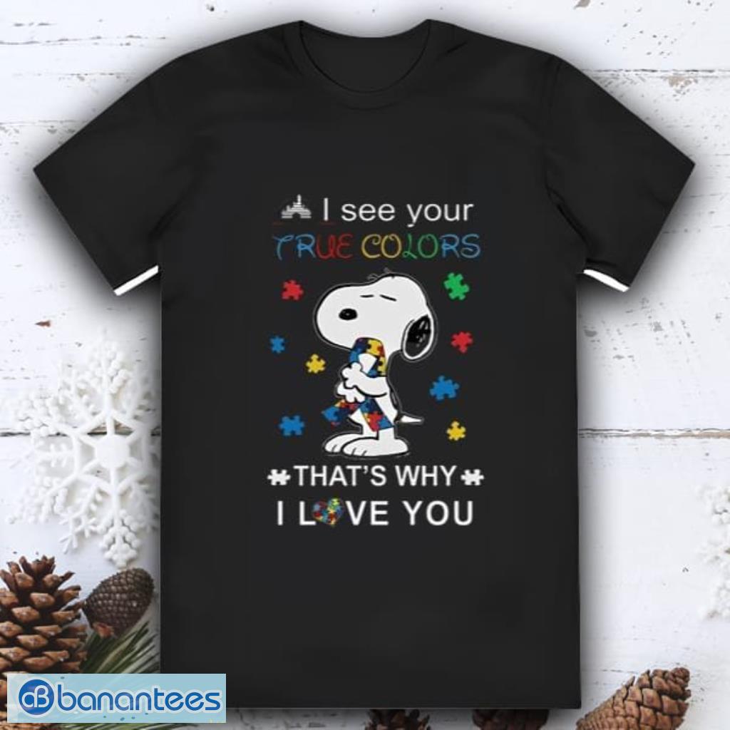 I See Your True Color Snoopy Autism Shirt - Banantees
